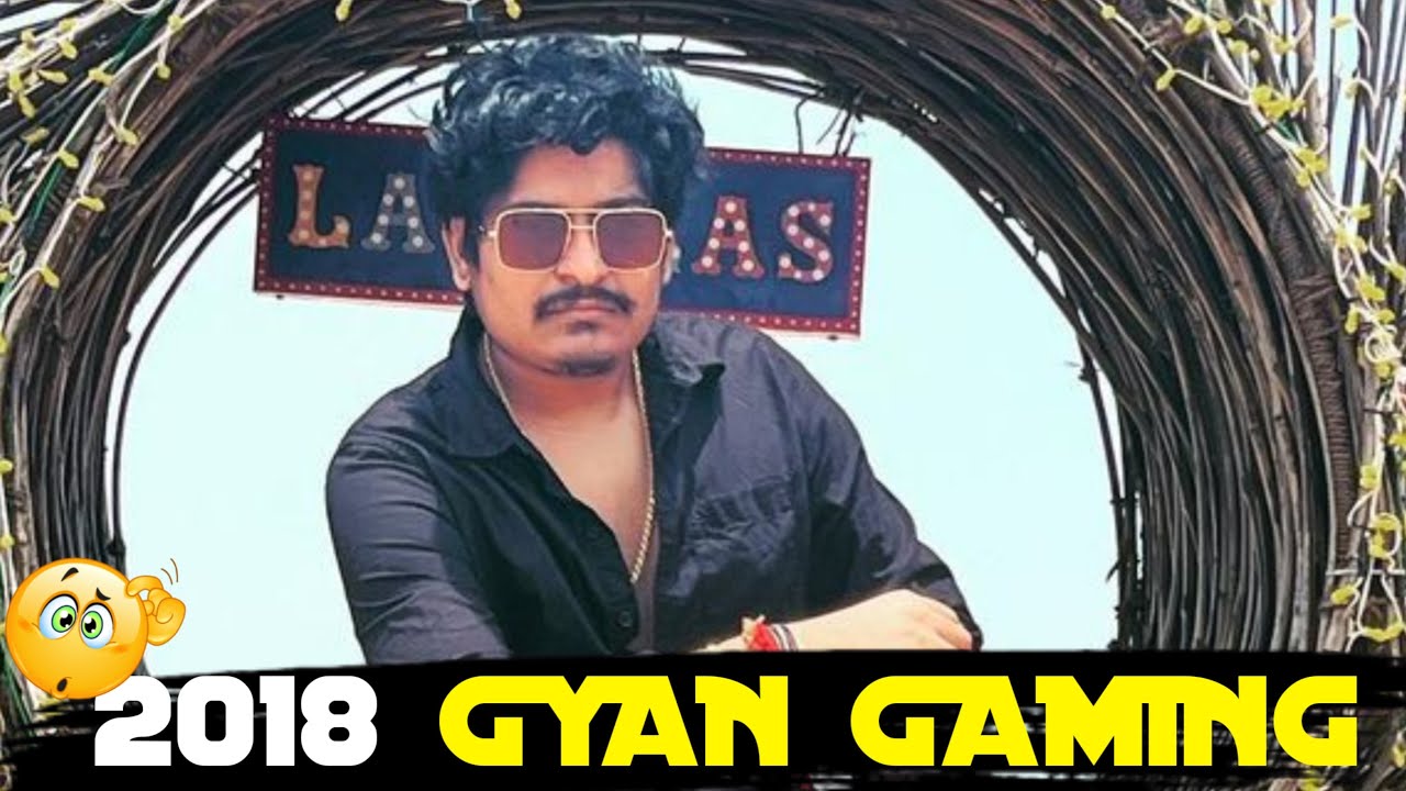 Old Gyan Gaming | 2018 Gyan Gaming 😣 ⁠@GyanGaming - YouTube