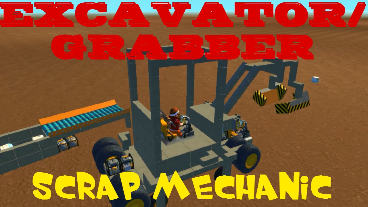 SCRAP MECHANIC GAMEPLAY ( EXCAVATOR/GRABBER ) - YouTube