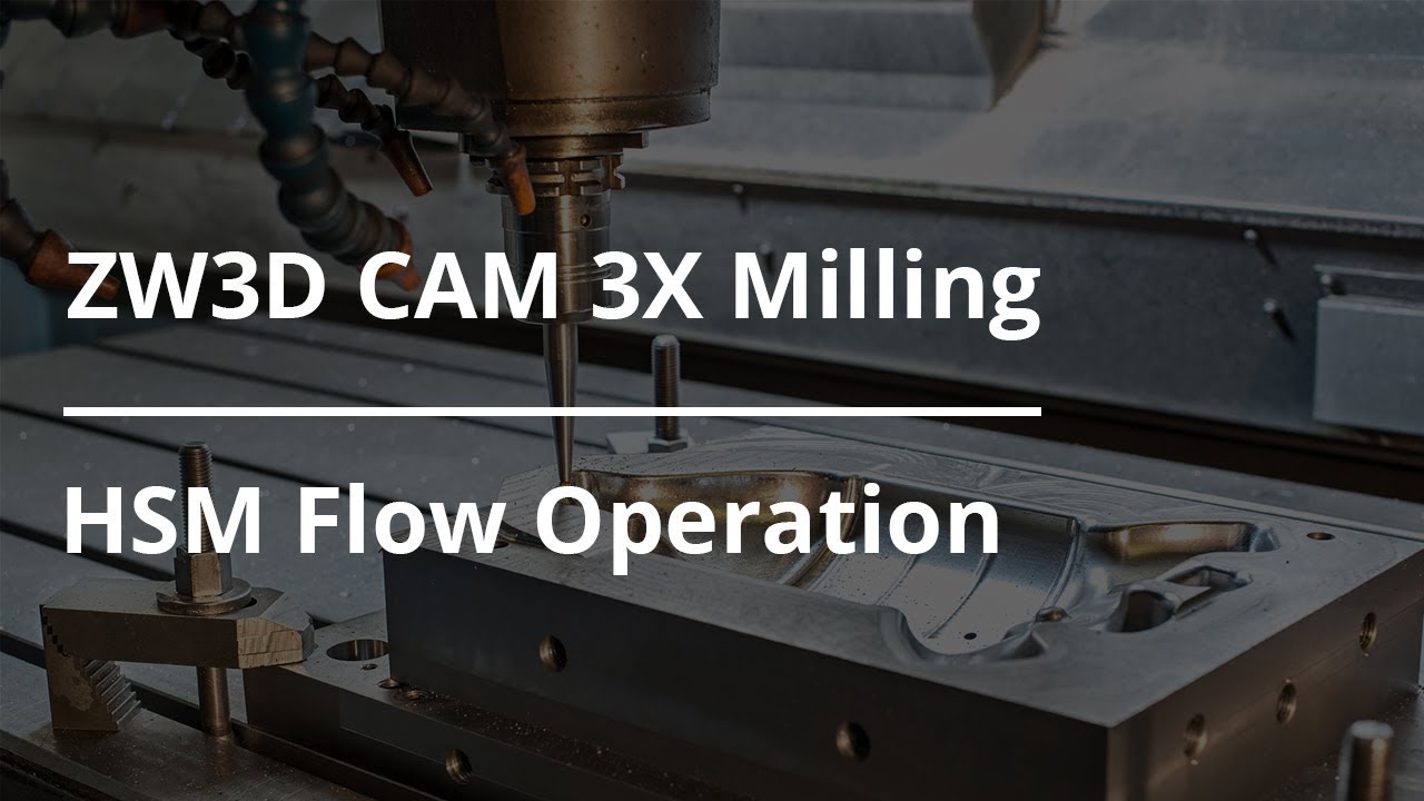 ZW3D CAM 3X Milling Tutorial - HSM Flow Operation - YouTube