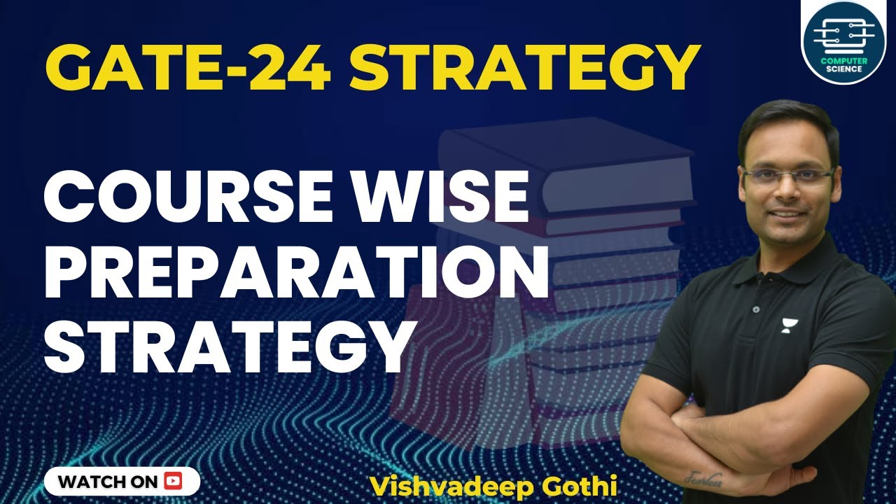 Course Wise Preparation Strategy for GATE 2024 | By GATE AIR-19 | Vishvadeep Gothi - YouTube