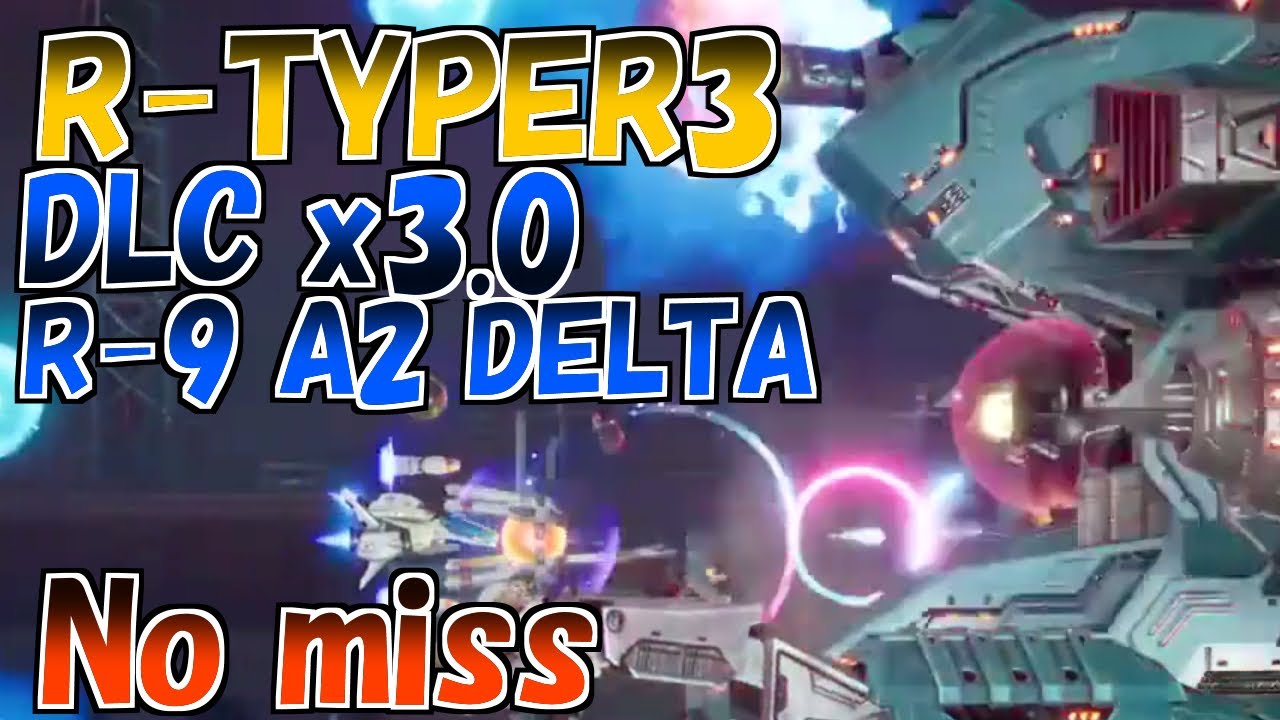 【R-TYPE FINAL 2】R-TYPER 3 DLC x3.0 R-9A2 DELTA NO MISS CLEAR - YouTube