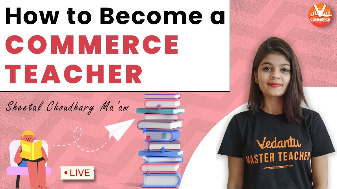 Commerce Teacher Kaise Bane?🤔 How To Be Commerce Teacher? | Vedantu ...