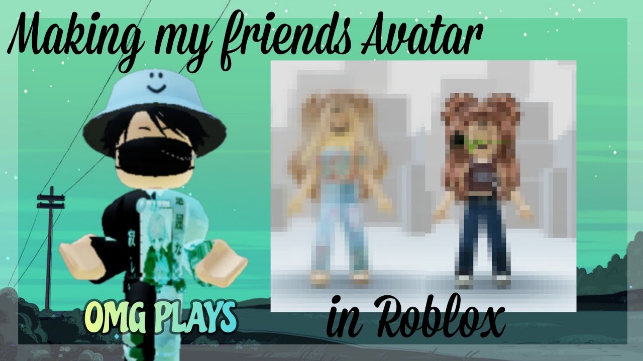 ~Making Roblox Avatar for My Friends~ OMG PLAYS - YouTube