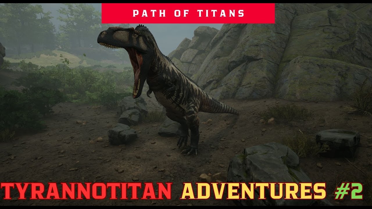Path of Titans Tyrannotitan adventures part 2 - YouTube