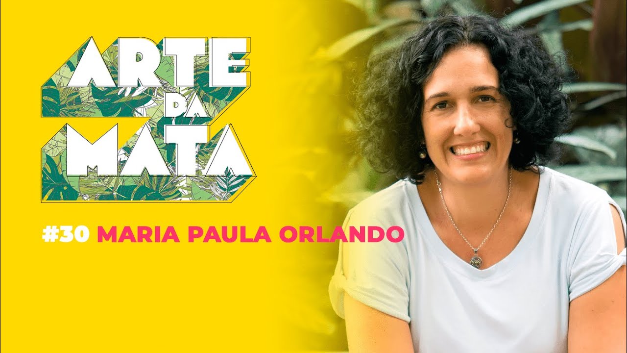 Maria Paula Orlando #30 Arte da Mata podcast - YouTube
