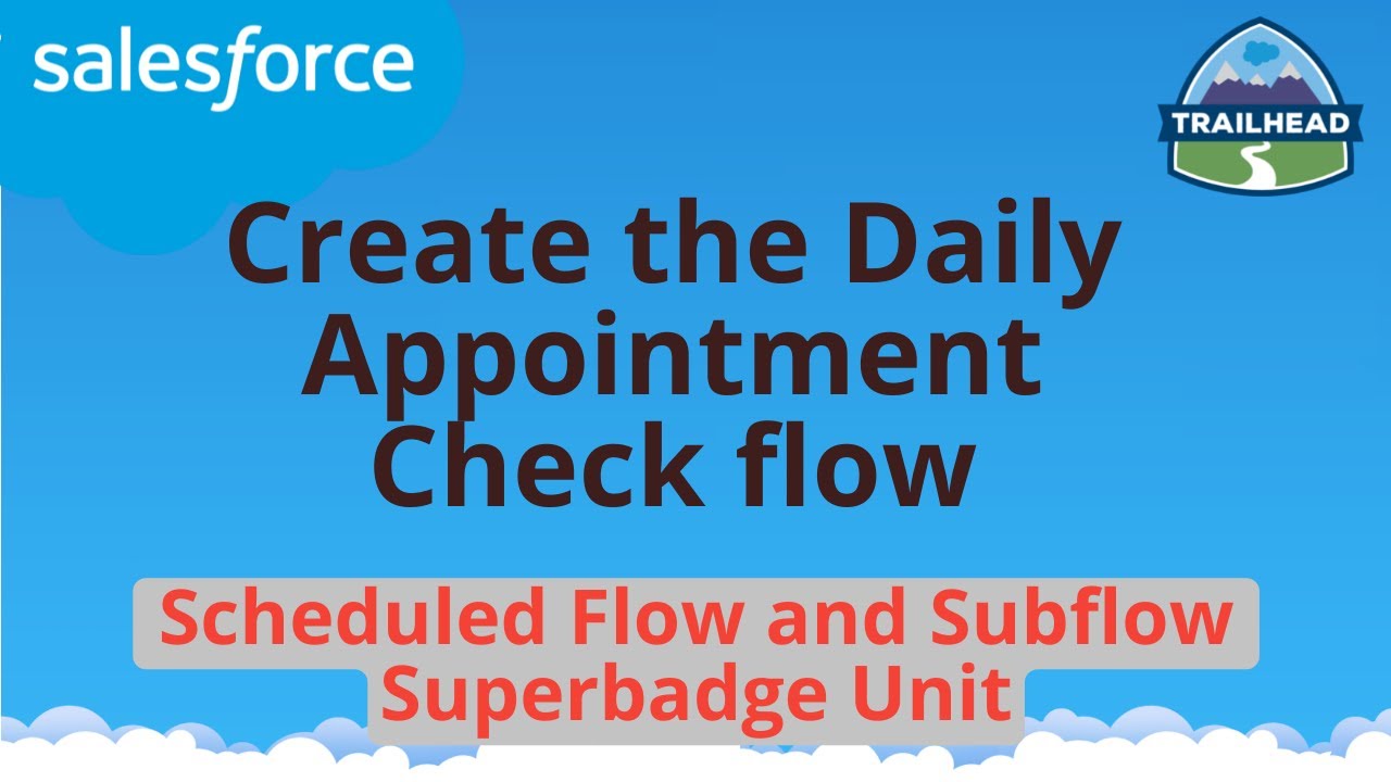 Create the Daily Appointment Check flow | Scheduled Flow and Subflow ...