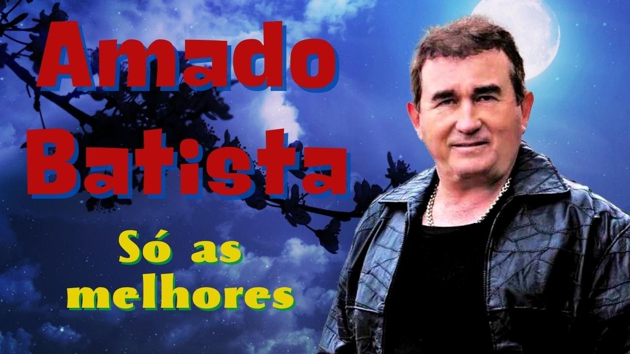 Amado Batista - The Musical Legacy of Amado Batista - A Timeless ...
