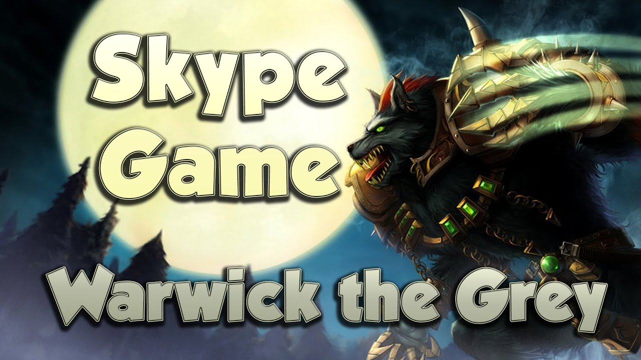 Skype Game - Warwick the Grey - YouTube