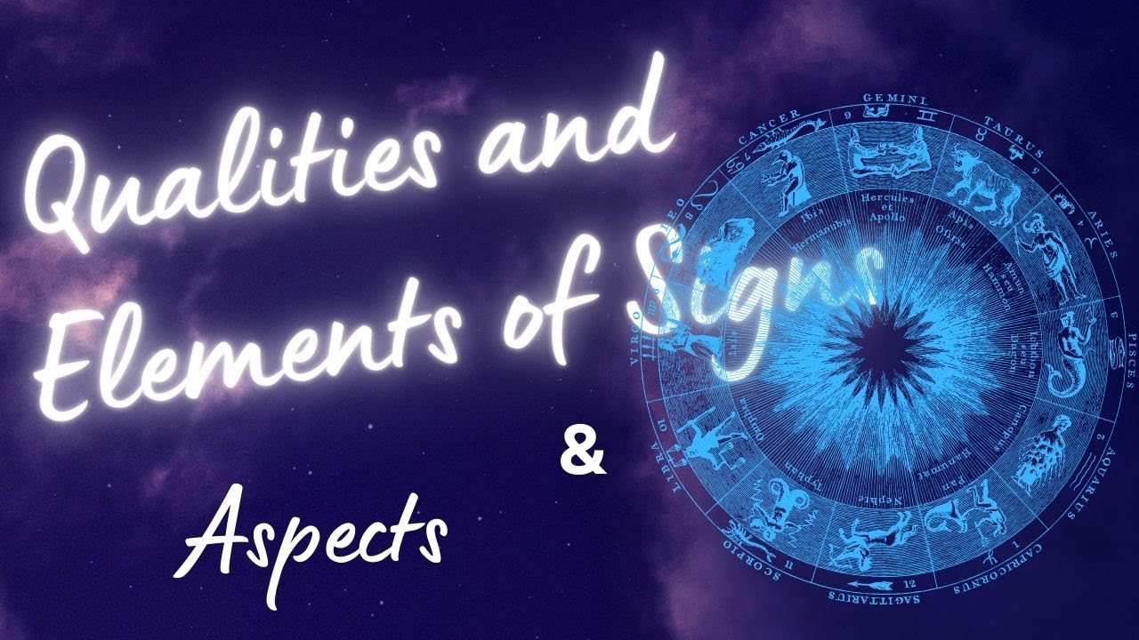Qualities and Elements of SIgns and Aspects - YouTube