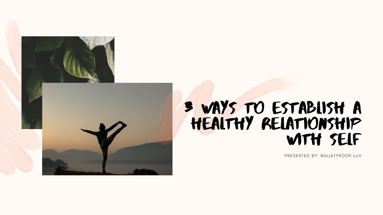 Episode 2: 3 Ways to Establish a Healthy Relationship With Self - YouTube