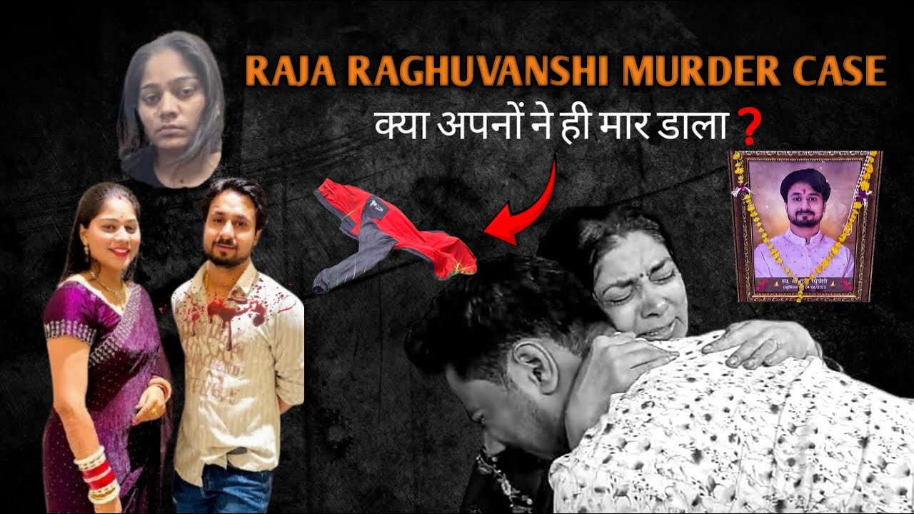Raja Raghuvanshi Murder Case: Shocking Honeymoon Horror - YouTube