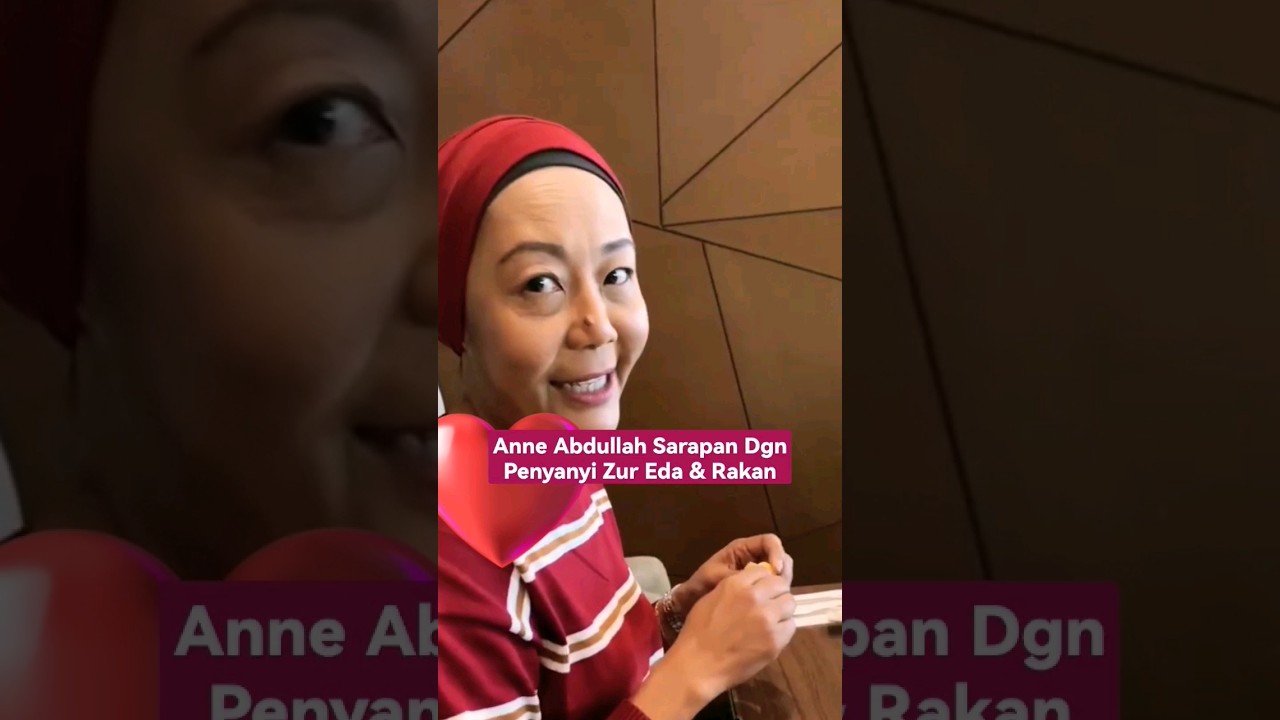 ANNE ABDULLAH SARAPAN DENGAN PENYANYI ZUR EDA & RAKAN2 - YouTube