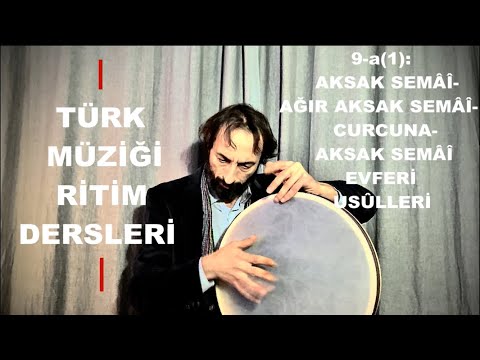 Bendir Dersi 9-a(1): Aksak Semâî - Ağır Aksak Semâî - Curcuna - Aksak Semâî Evferi Usûlü