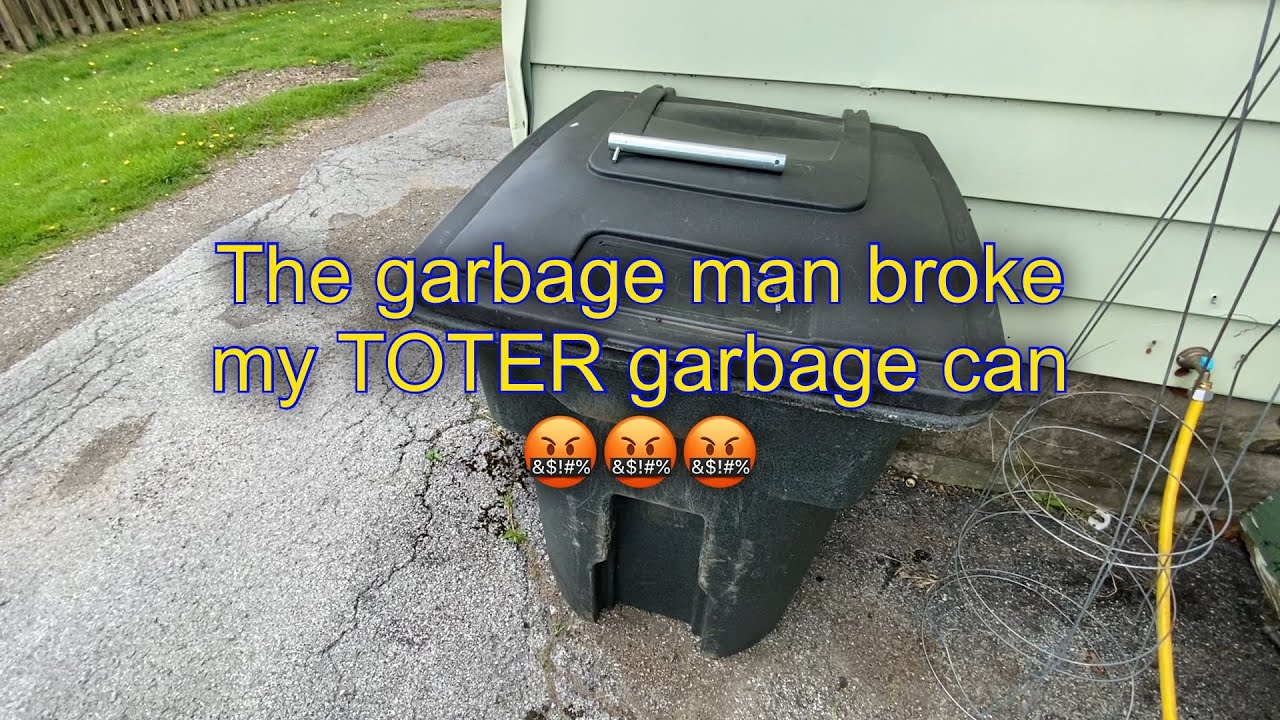 The garbage man broke my TOTER garbage can 🤬🤬🤬 - YouTube