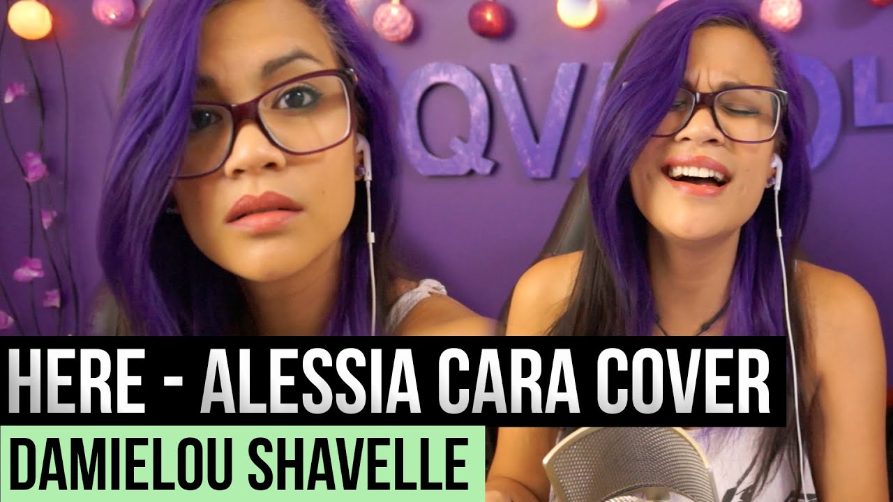 Here Alessia Cara Cover | Damielou Shavelle - YouTube