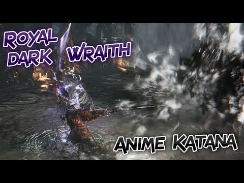 Dark Souls 3: The Anime Katana! Vs The Royal Dark Wraith (The ...