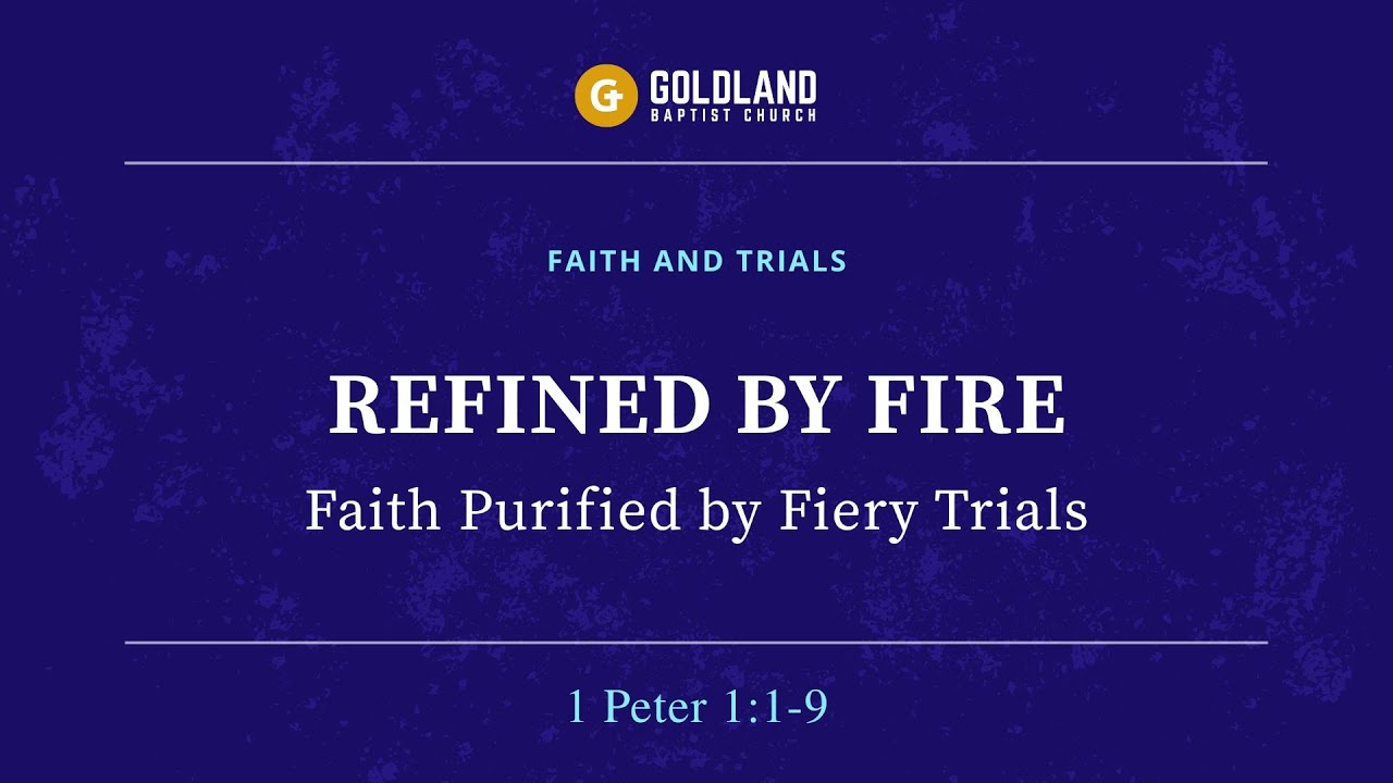 Refined by Fire | 1 Peter 1:1-9 - YouTube