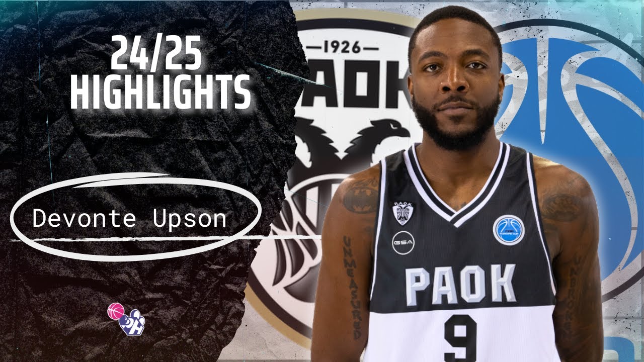 Devonte Upson Highlights 2024/25 || Greece GBL & FIBA Europecup & GBL || PAOK BC - YouTube