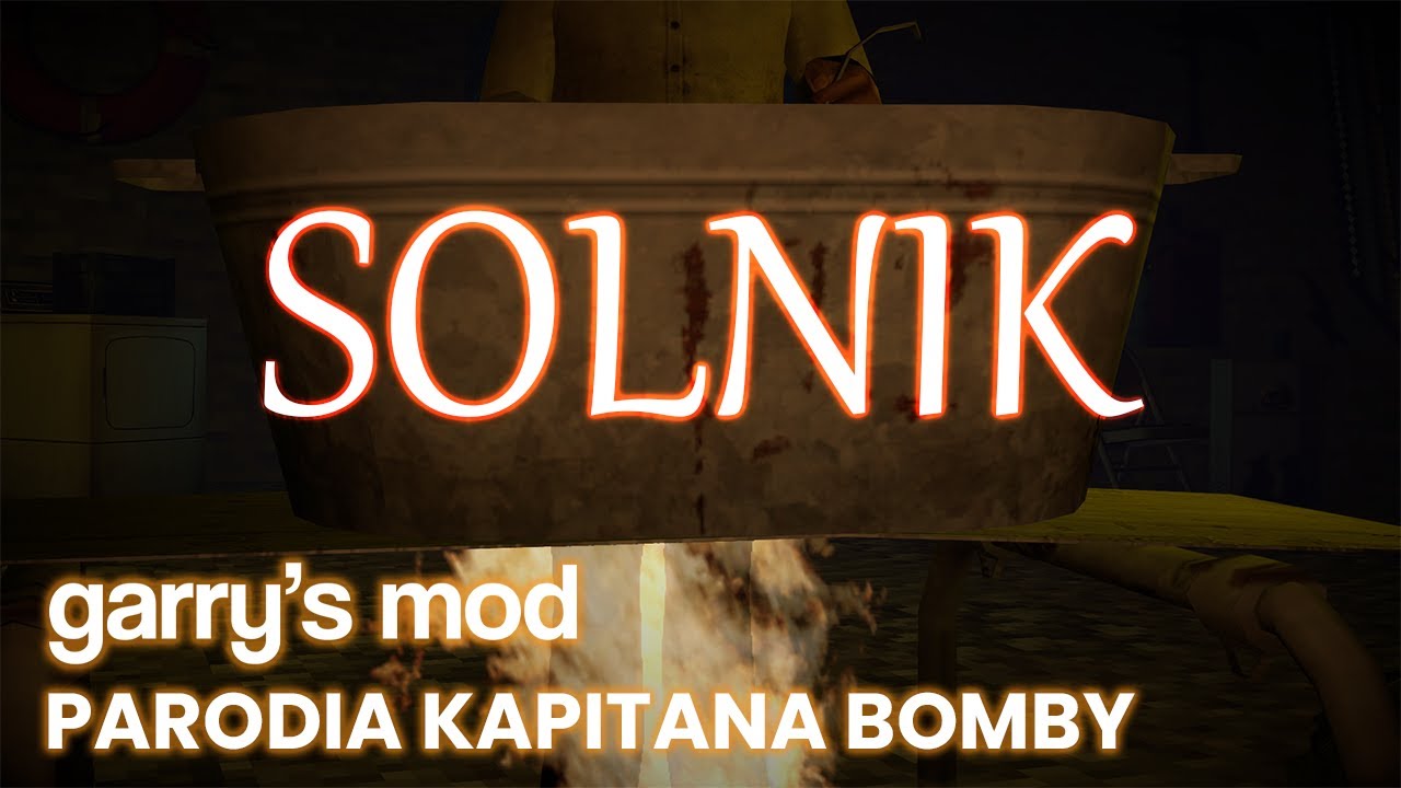 Solnik (Parodia Kapitana Bomby, Garry's Mod) - YouTube