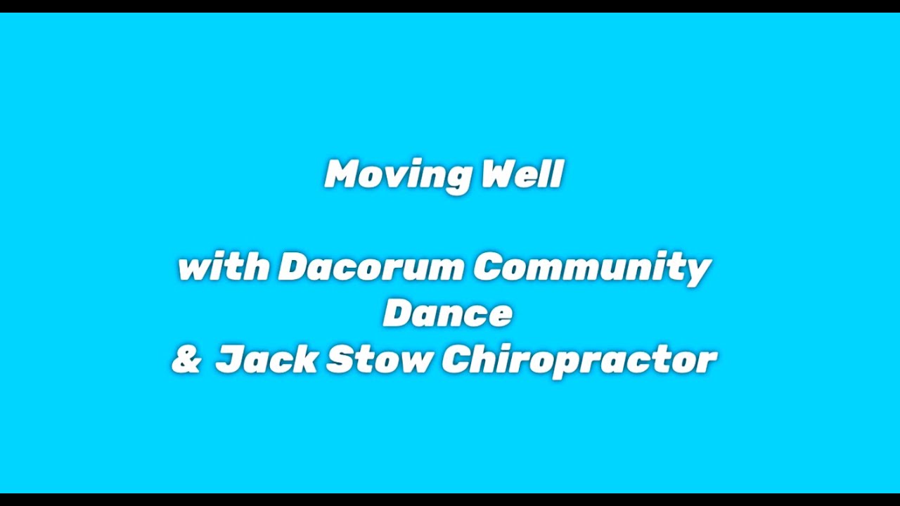 Moving well: Dacorum Community Dance & Jack Stow Chiropractor - YouTube