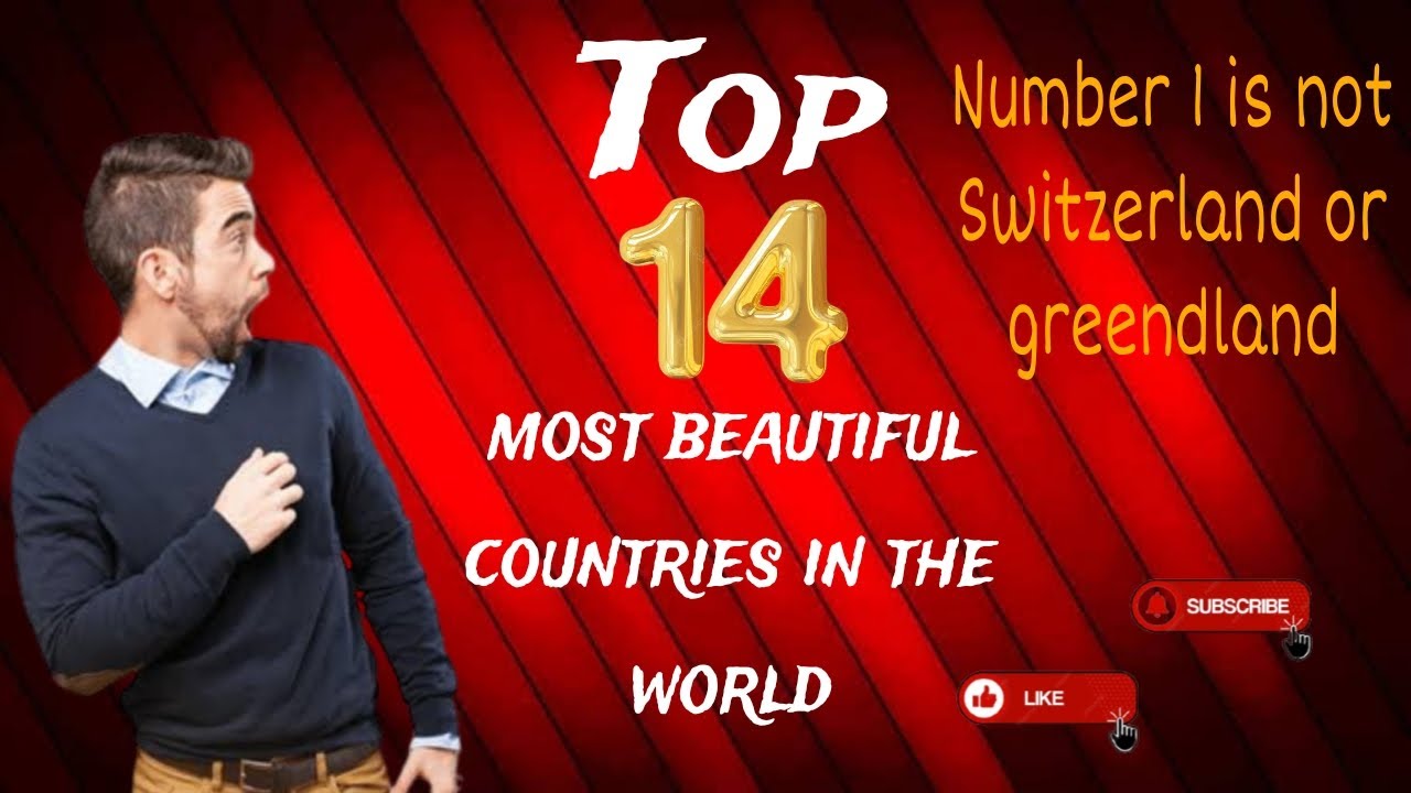 Top 14 the most beautiful countries in the world. Number 1 is not ...