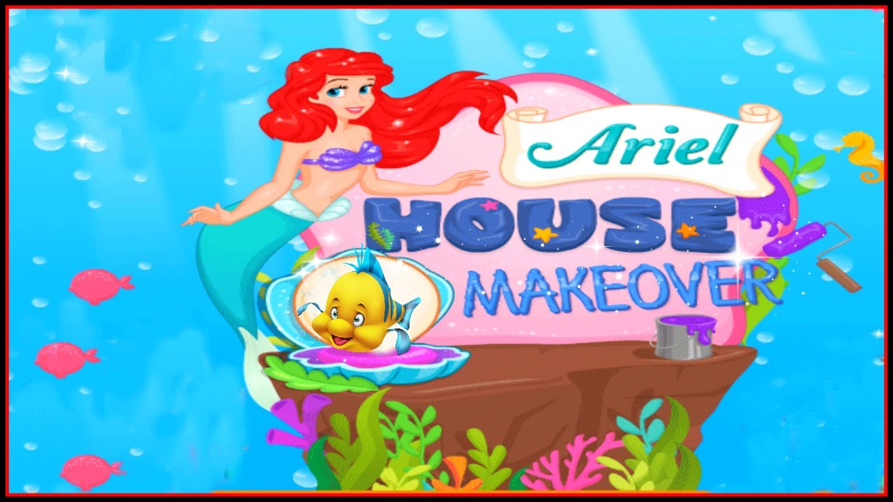 Ariel - Princess House Makeover Funny Video Game For Children - YouTube