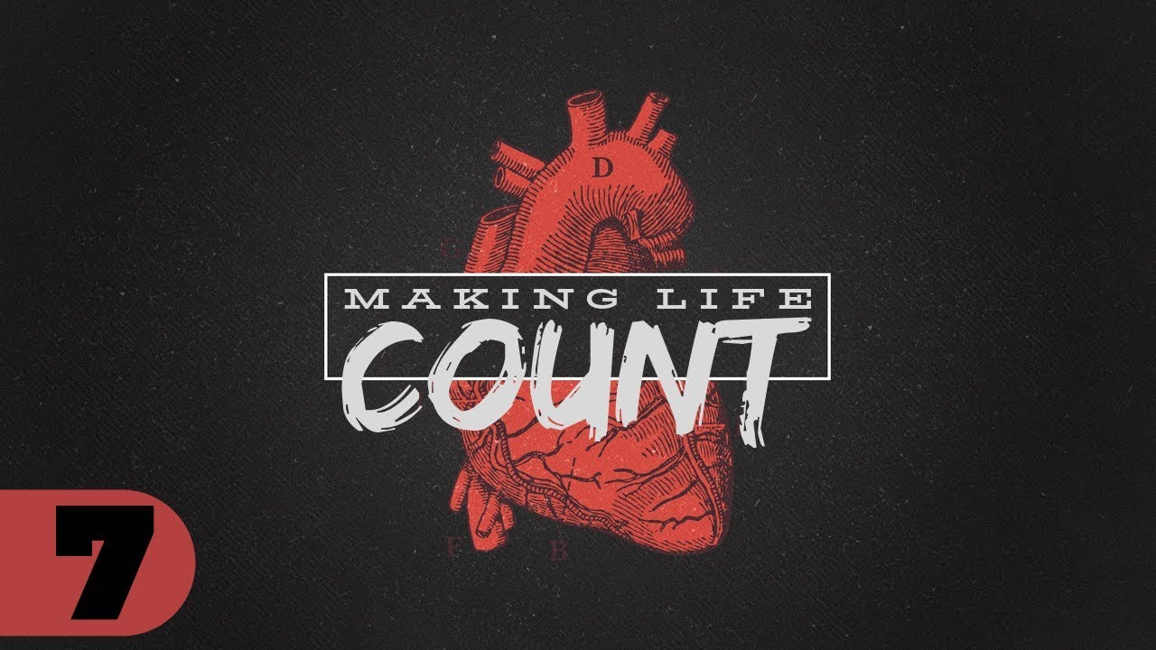 Making Life Count (Part 7) - YouTube