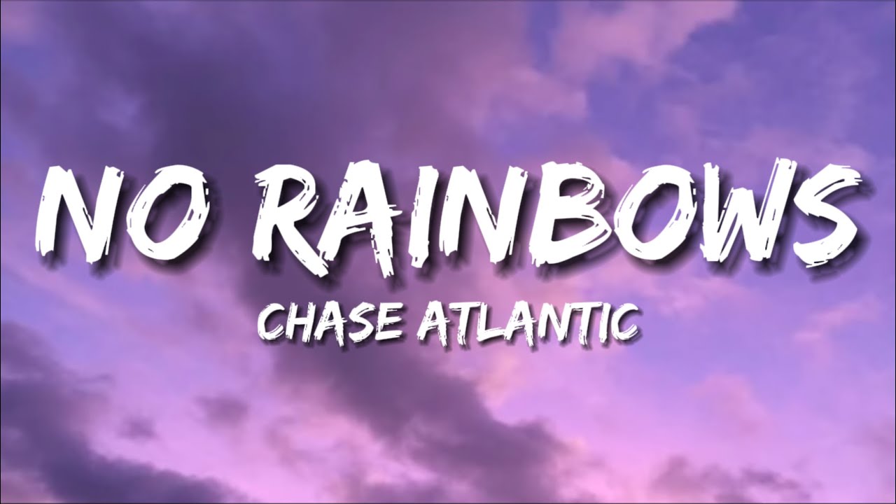 Chase Atlantic - NO RAINBOWS (Lyrics) - YouTube