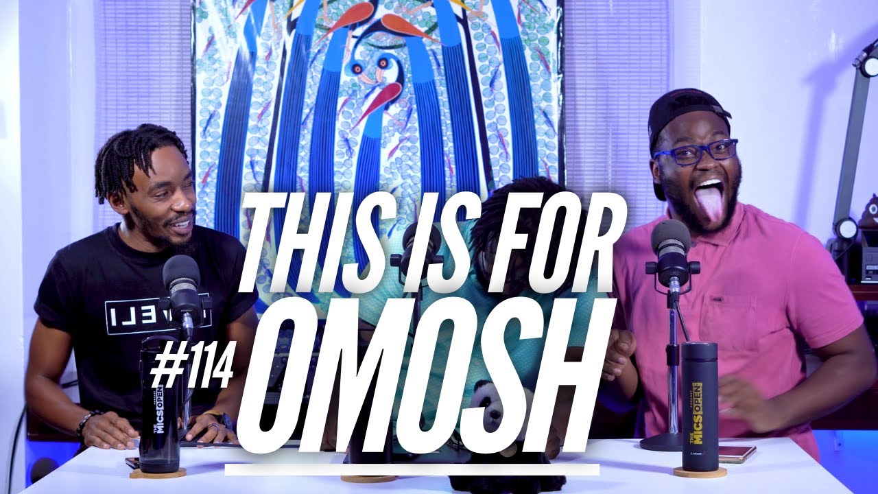 The Mics Are Open #114 - This Is For Omosh - YouTube