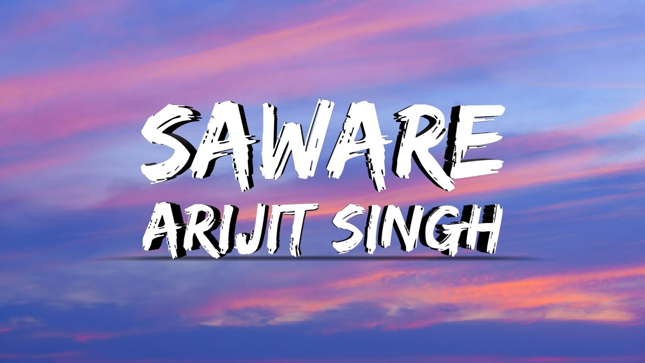 Arijit Singh - Saware (lyrics) - YouTube