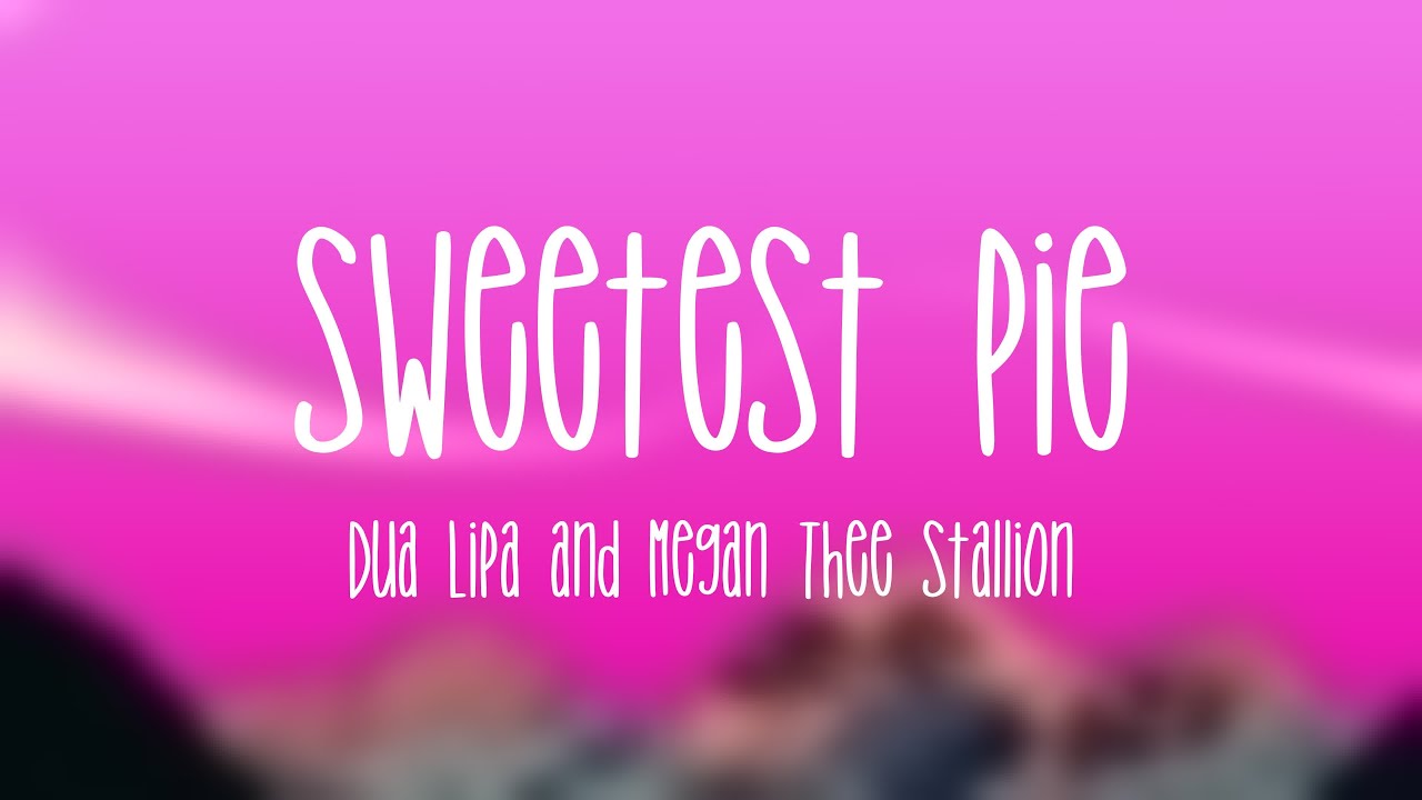 Sweetest Pie - Dua Lipa and Megan Thee Stallion {Lyric Music} 🎃 - YouTube