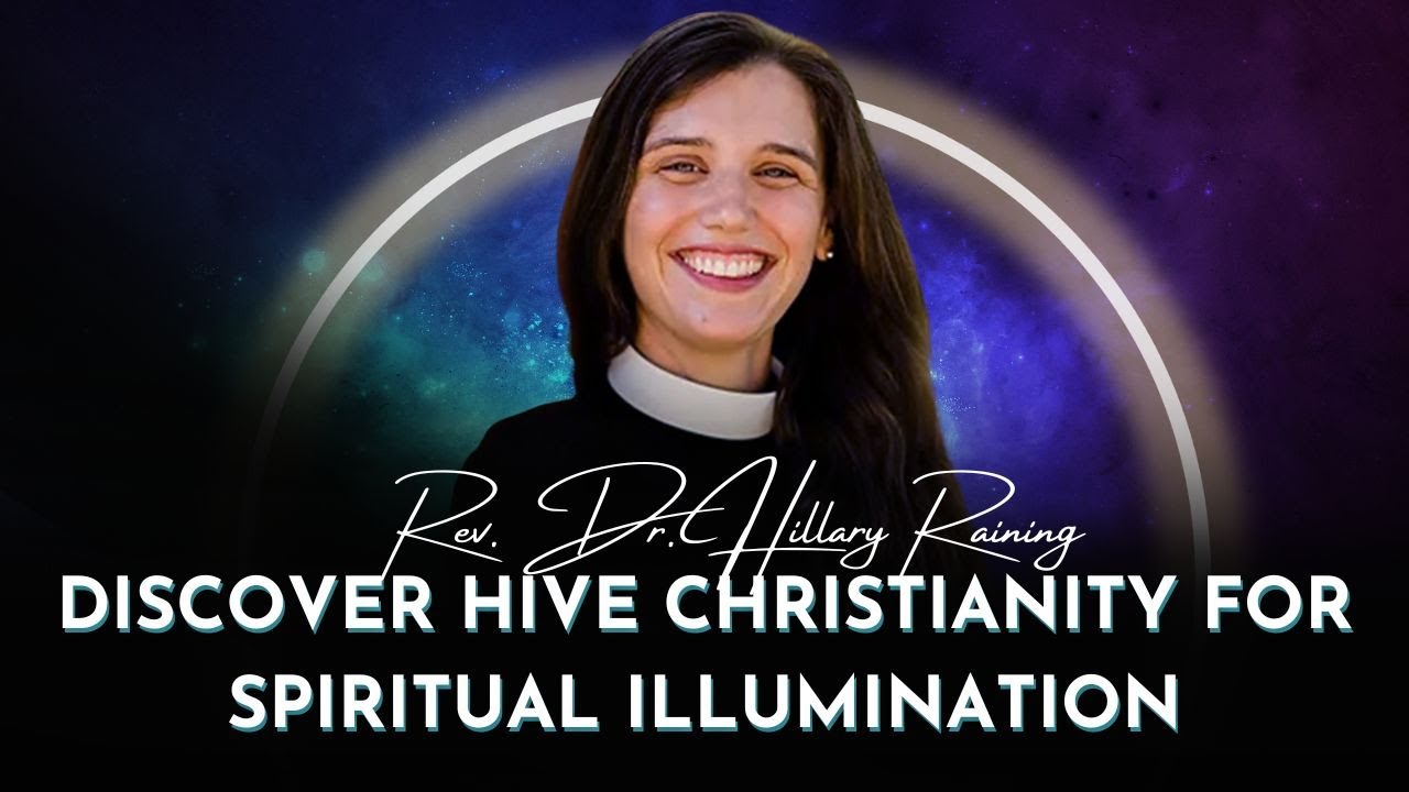 Discover Hive Christianity for Spiritual Illumination | Hillary Raining ...