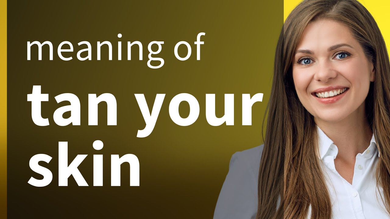 Unveiling the Meaning of "Tan Your Skin" - YouTube