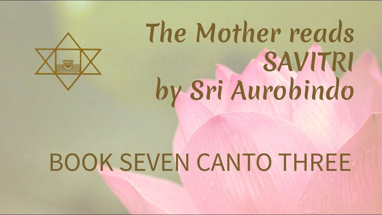 The Mother Reads Savitri by Sri Aurobindo: Book 7 Canto 3 - YouTube