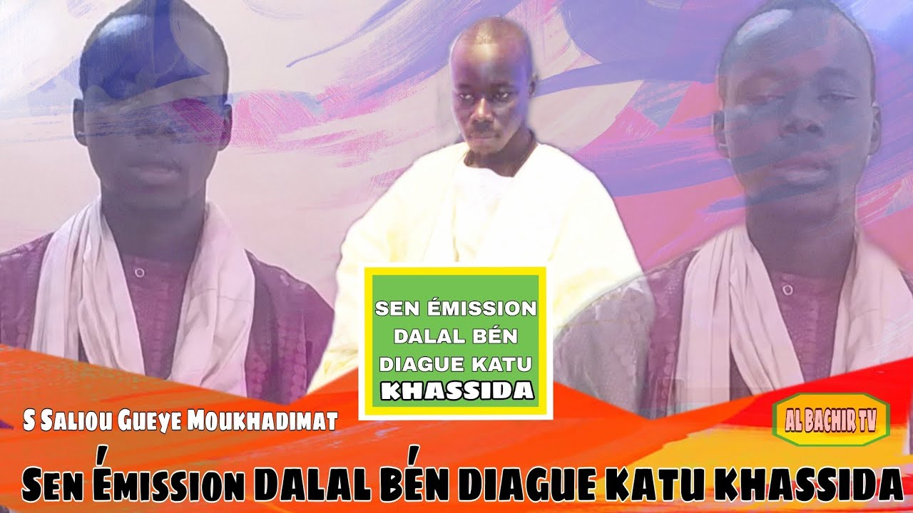 🚨 SEN ÉMISSION :DALAL BÉN DIAGUE KATU KHASSIDA , S SALIOU GUEYE ...