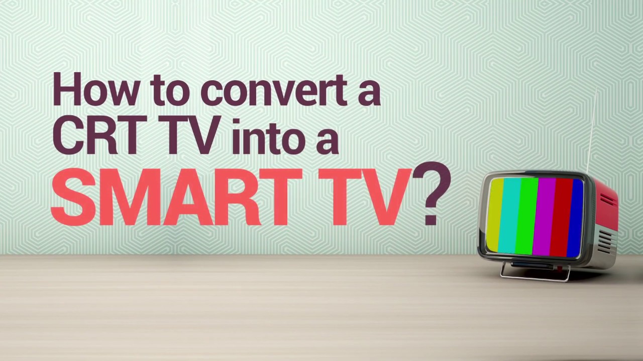 How to Convert a CRT TV into a SMART TV/Android TV? - YouTube