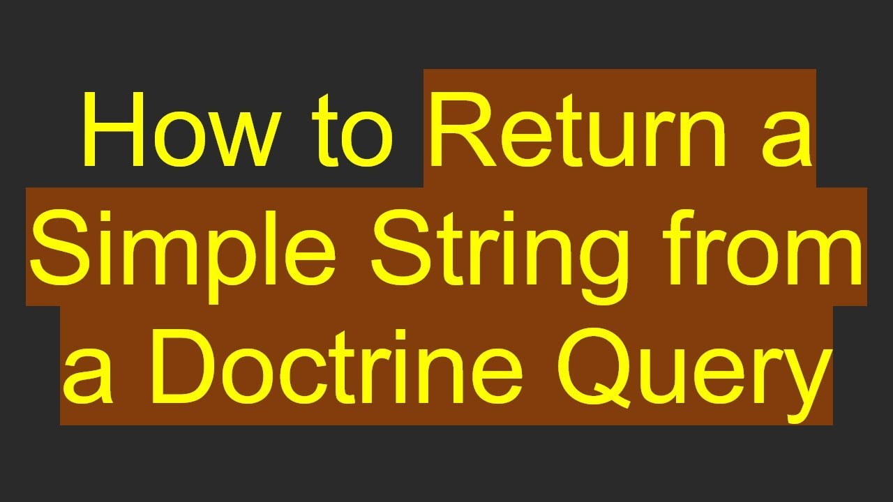 How to Return a Simple String from a Doctrine Query - YouTube