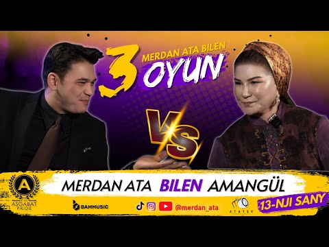 3 OYUN | 13-nji Sany | AMANGÜL & MERDAN ATA
