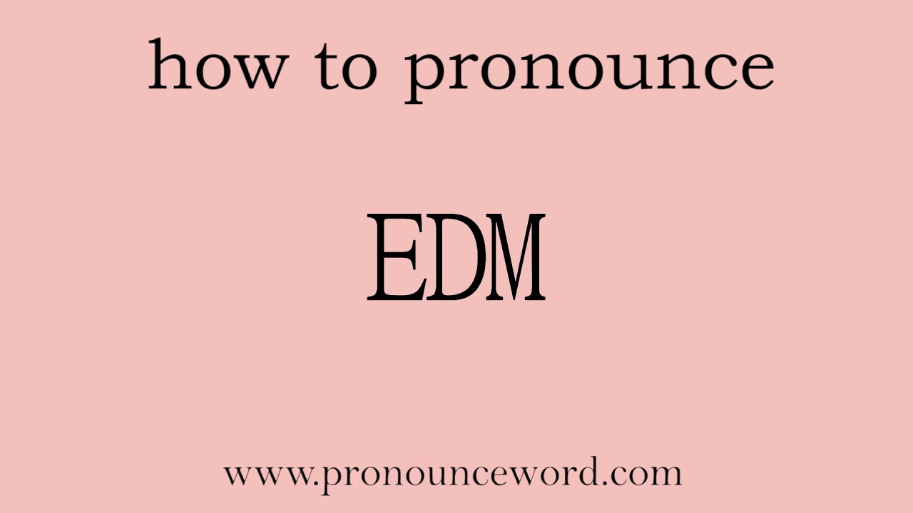 pronounce word:how to pronounce EDM in english (correct!). - YouTube