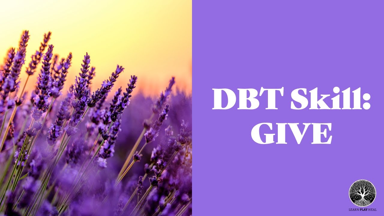 GIVE a Dialectical Behavior Therapy (DBT) Interpersonal Skill - YouTube