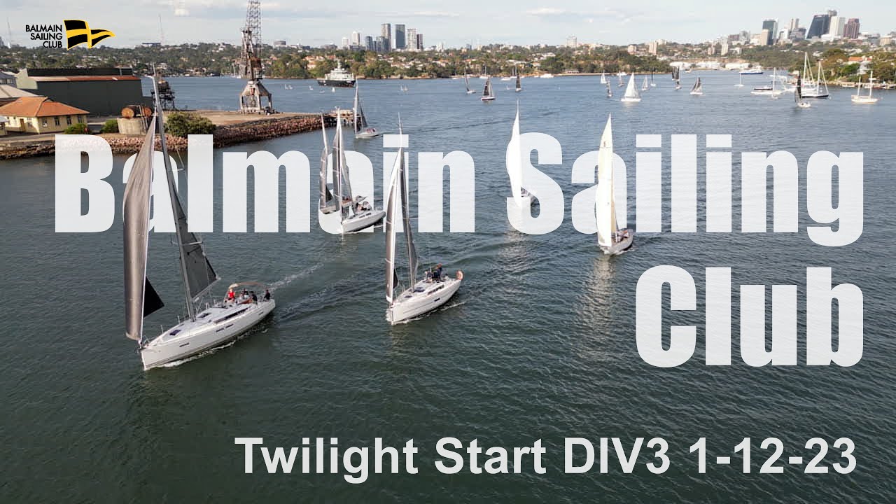 Balmain Sailing Club Twilight Start 1-12-23 Division 3 - YouTube