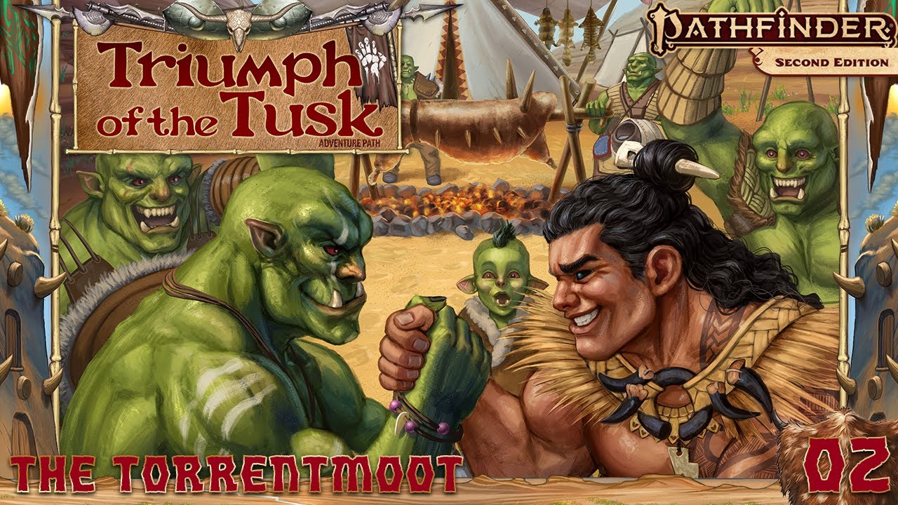 The Torrentmoot - Triumph of the Tusk with GM Red - Pathfinder 2e - The ...