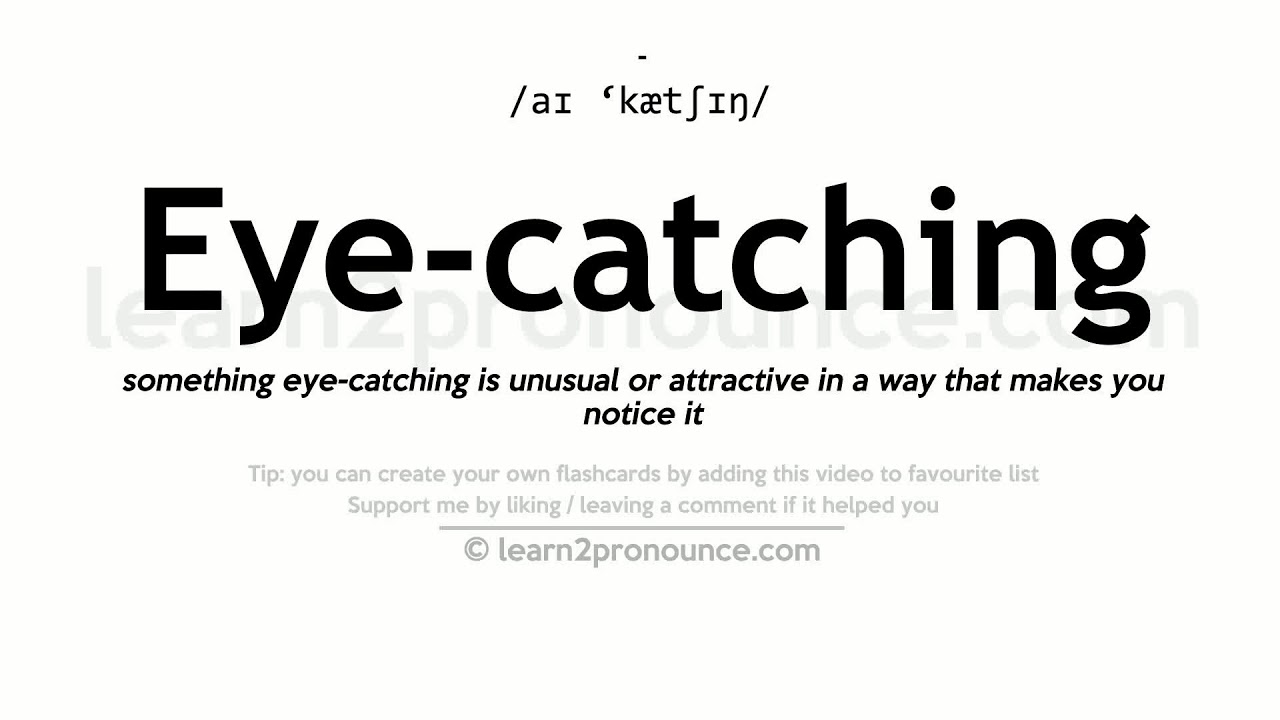 Pronunciation of Eye-catching | Definition of Eye-catching - YouTube