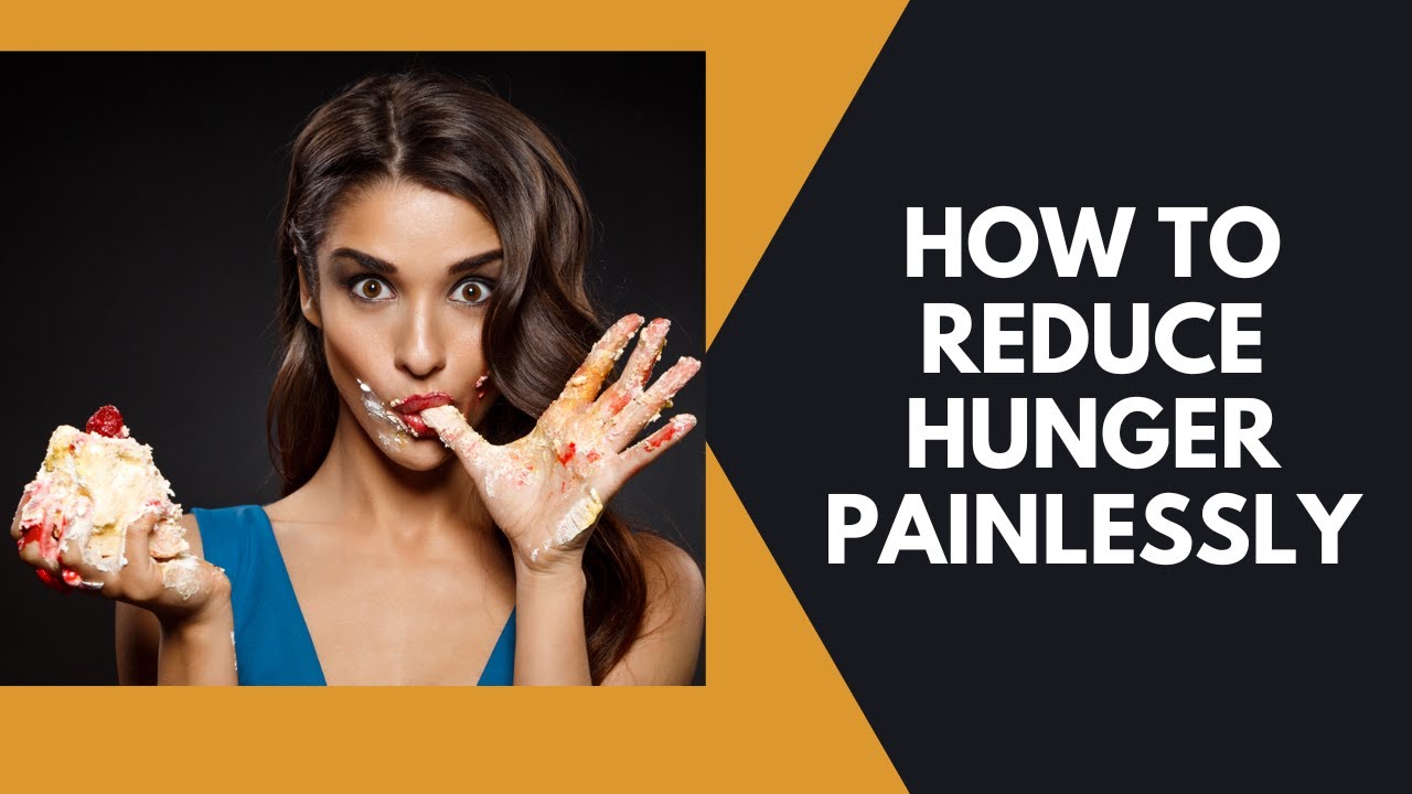 “Why Am I Always Hungry?” How To Reduce Hunger Painlessly - YouTube