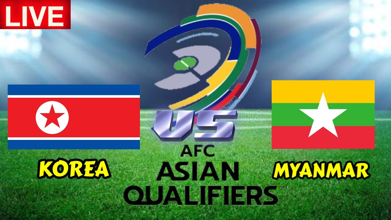 North Korea vs Myanmar | FIFA 2026 World Cup Asian Qualifiers Live ...