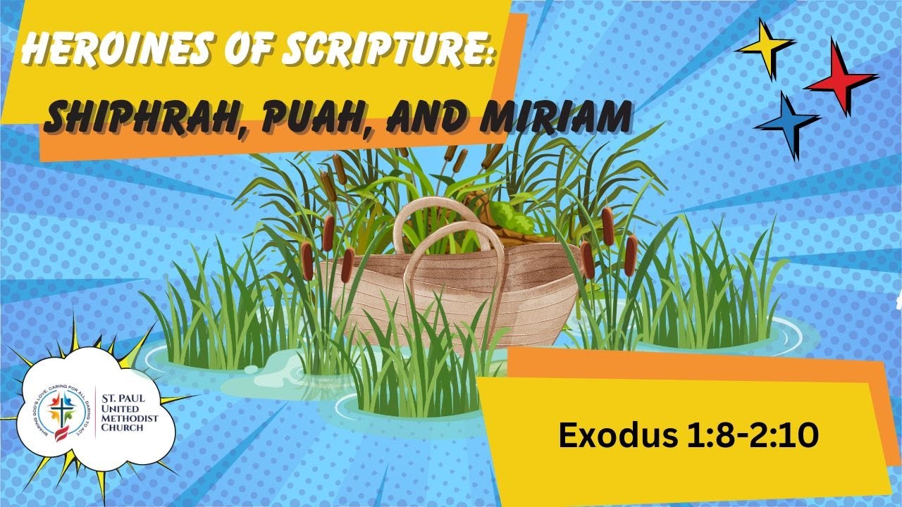 Heroines of Scripture: Shiphrah, Puah, and Miriam; Exodus 1:8 - 2:10 (7/16/2023) - YouTube