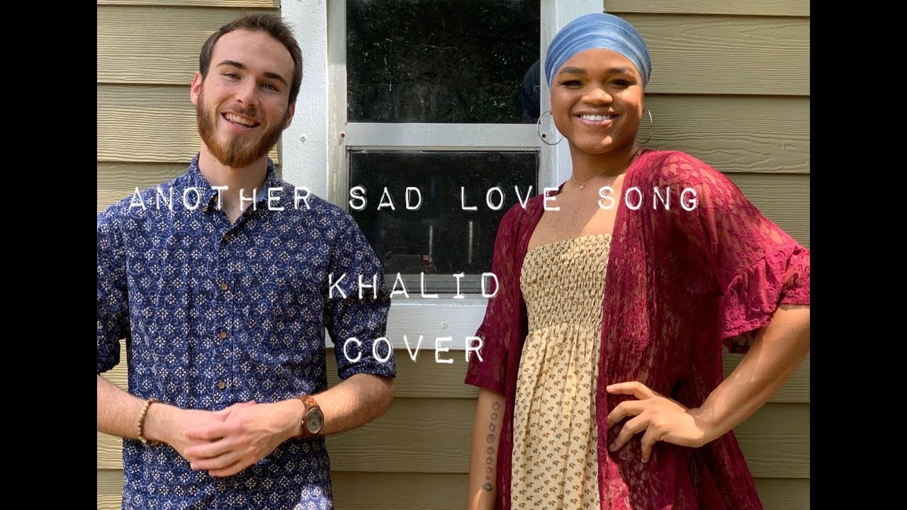 Khalid’s “Another Sad Love Song” LovexLight cover - YouTube
