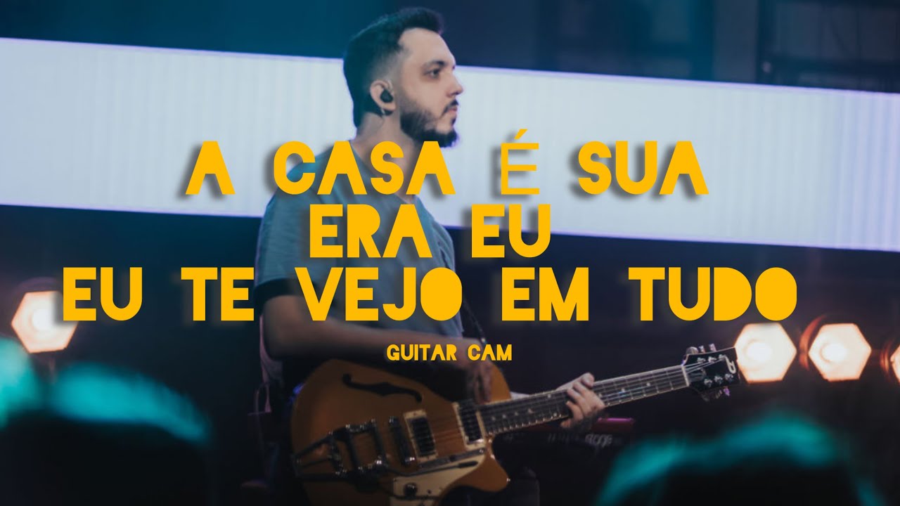 A Casa é Sua/ Era Eu / Eu te vejo em Tudo - Guitar Cam | Washington ...