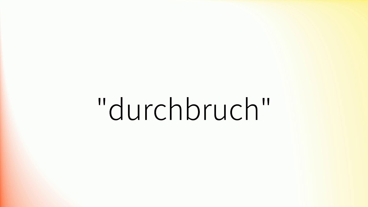 Wie man 'Durchbruch' auf Deutsch auspricht - YouTube