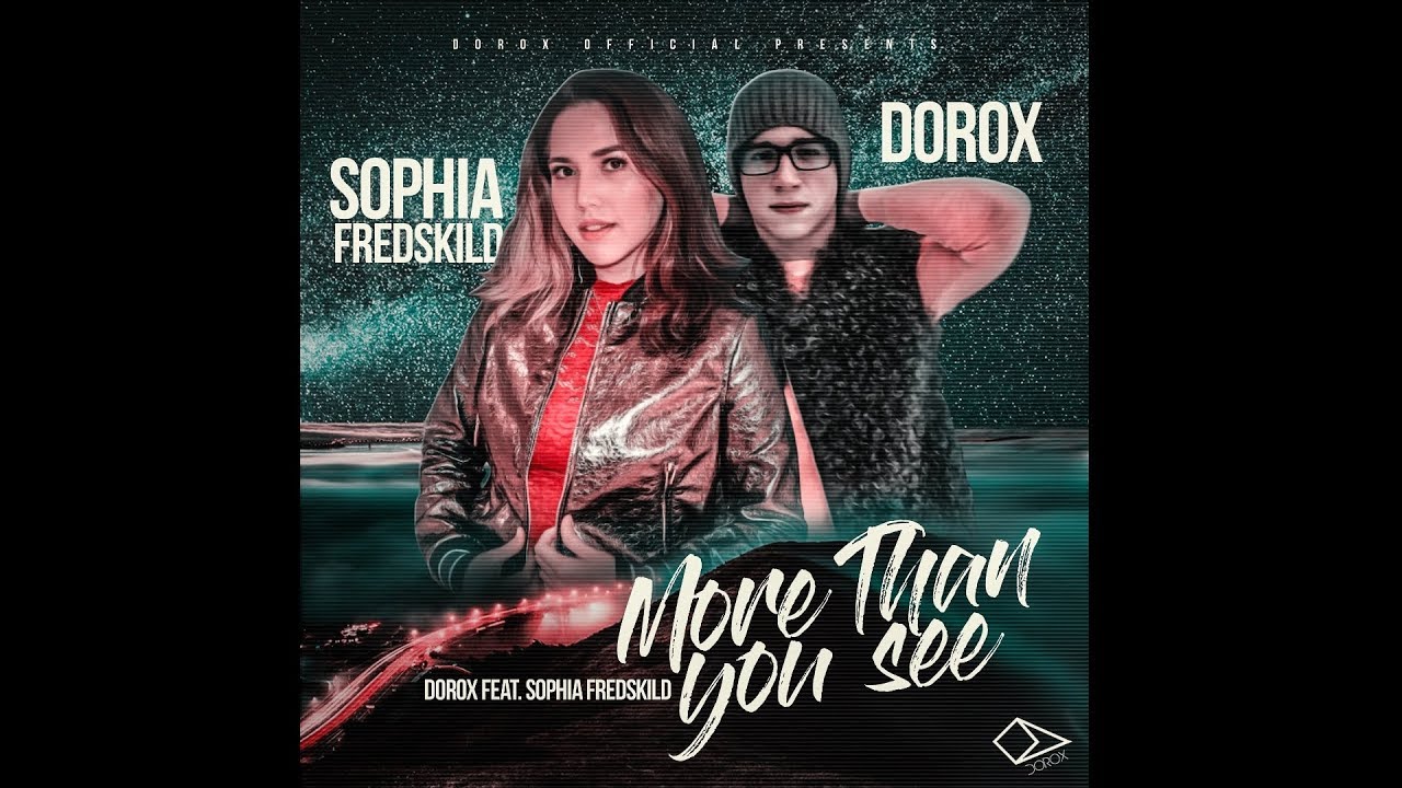 Dorox & Sophia Fredskild - More Than You See - YouTube